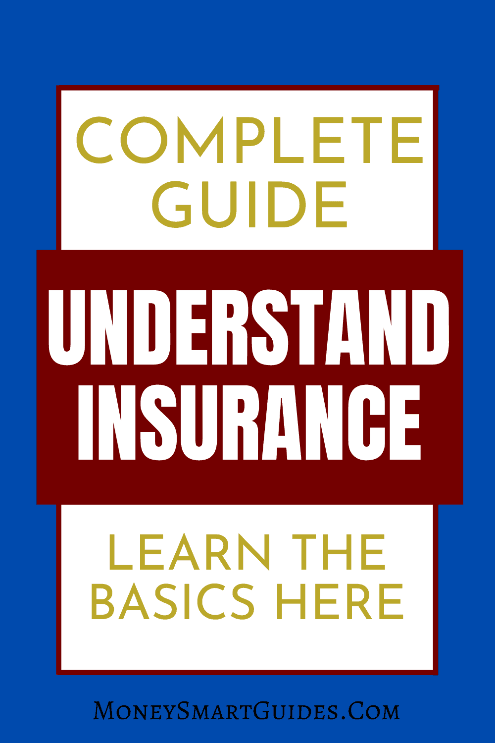 Your Complete Guide To Understanding Insurance - Money Smart Guides