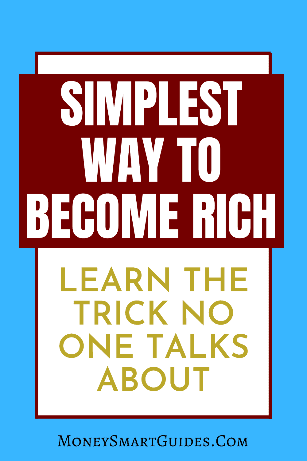 The Simplest Way Ever To Become Rich. Results Guaranteed. - Money Smart ...