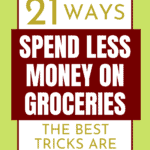 21 Best Ways To Spend Less Money On Groceries - Money Smart Guides