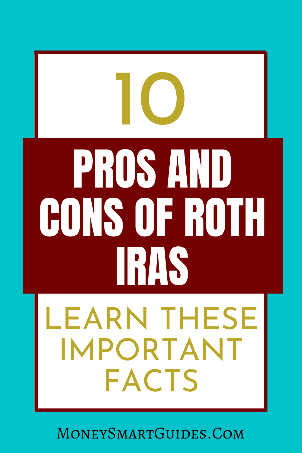 10 Critical Pros And Cons Of Roth IRAs - Money Smart Guides